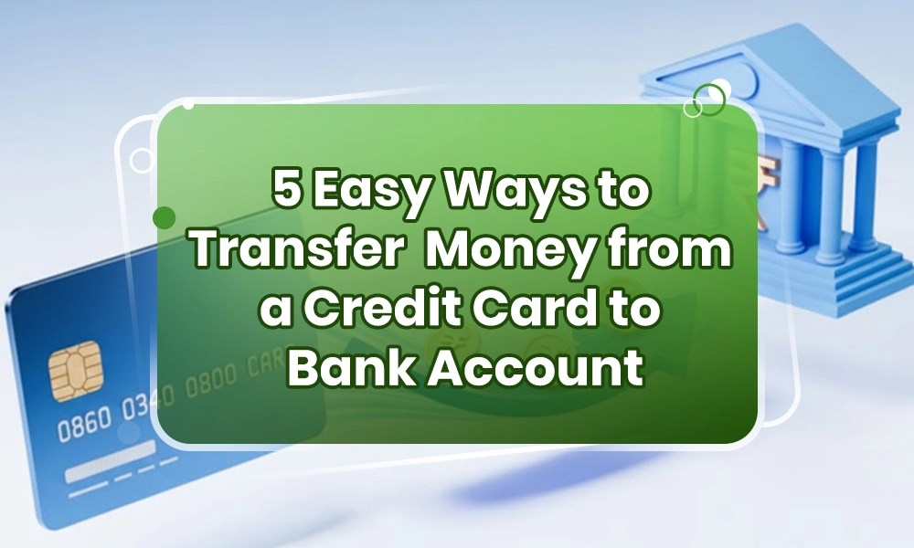 5 Easy Ways to Transfer Money From Credit Card to Bank (2026)